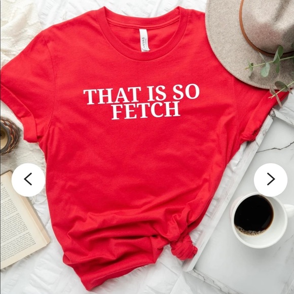 Tops | New Mean Girls That Is So Fetch Tshirt | Poshmark